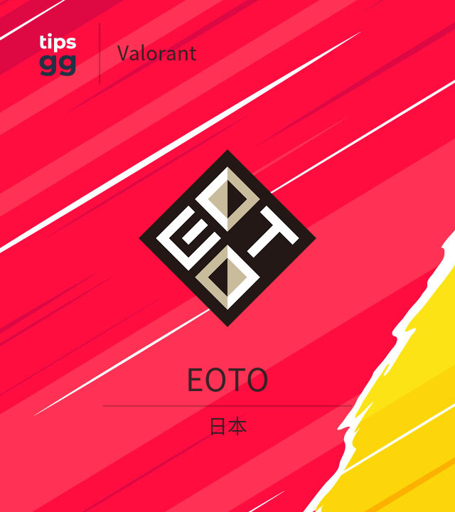 EOTO Valorant队来自日本 | Tips.GG