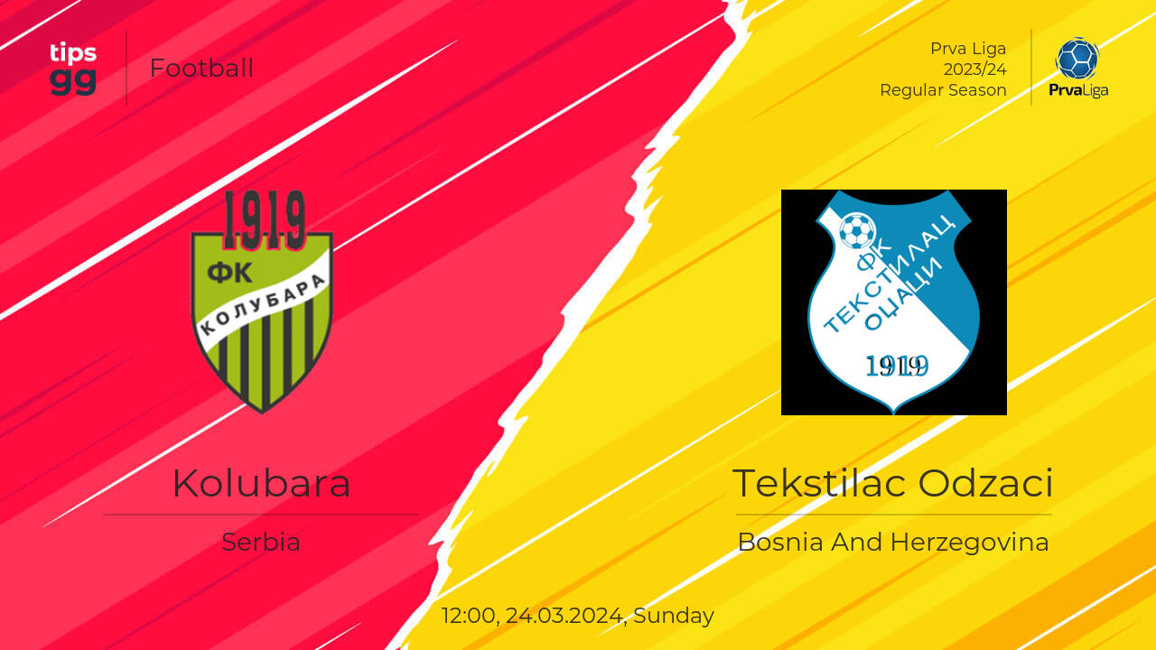 Kolubara vs Tekstilac 24.03.2024 at Prva Liga 2023/24 | Football | Tips.GG