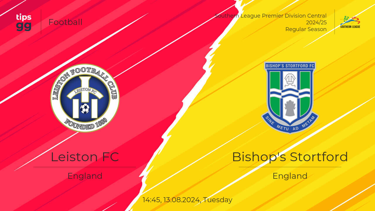 Leiston FC vs Bishop's Stortford Prediction 13.08.2024 | Football | Tips.GG