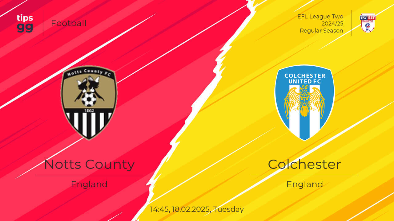 Notts County vs Colchester 18.02.2025 Match Overview | Tips.GG
