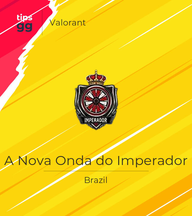A Nova Onda do Imperador Valorant Team from Brazil | Tips.GG