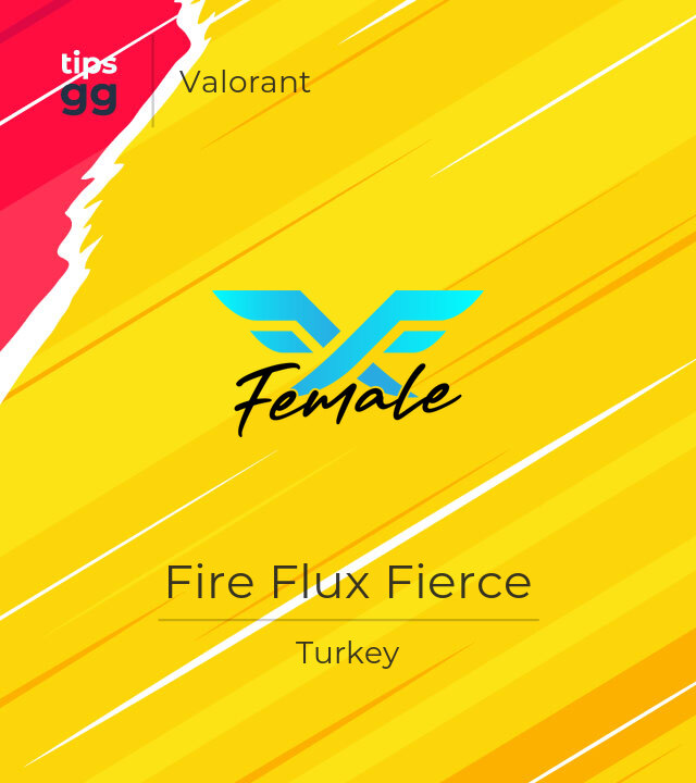 Fire Flux Fierce Valorant Team from Turkey | Tips.GG
